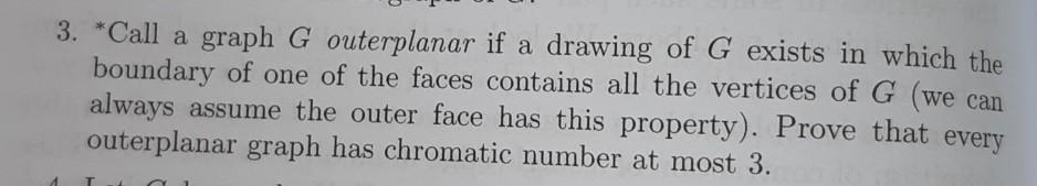 Solved 3. *Call a graph G outerplanar if a drawing of G | Chegg.com