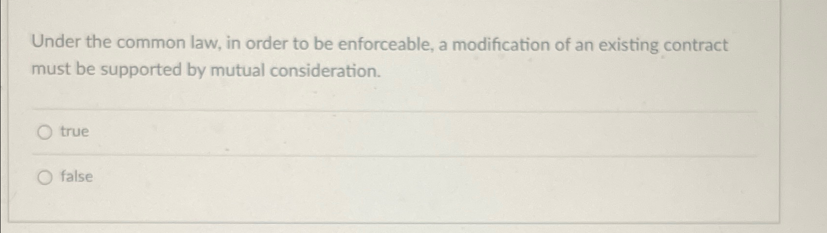 Solved Under the common law, in order to be enforceable, a | Chegg.com