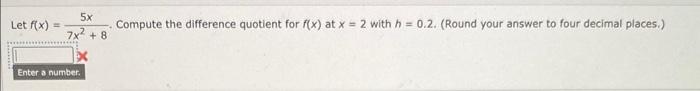 Solved Let f(x)=7x2+85x. Compute the difference quotient | Chegg.com