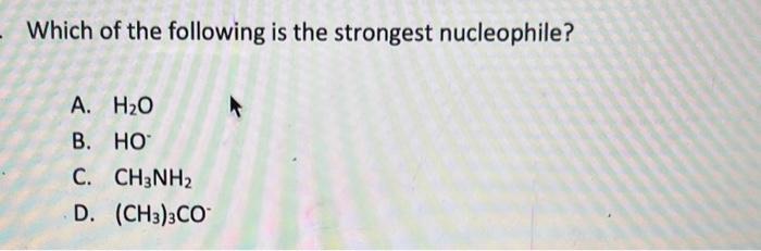 Solved Which of the following is the strongest nucleophile? | Chegg.com