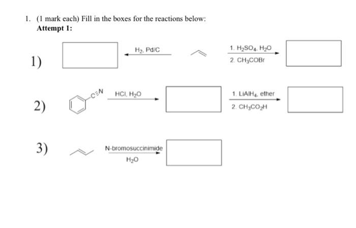 Solved 1. (1 mark each) Fill in the boxes for the reactions | Chegg.com