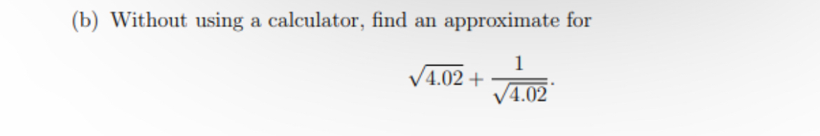 Solved (b) ﻿Without using a calculator, find an approximate | Chegg.com