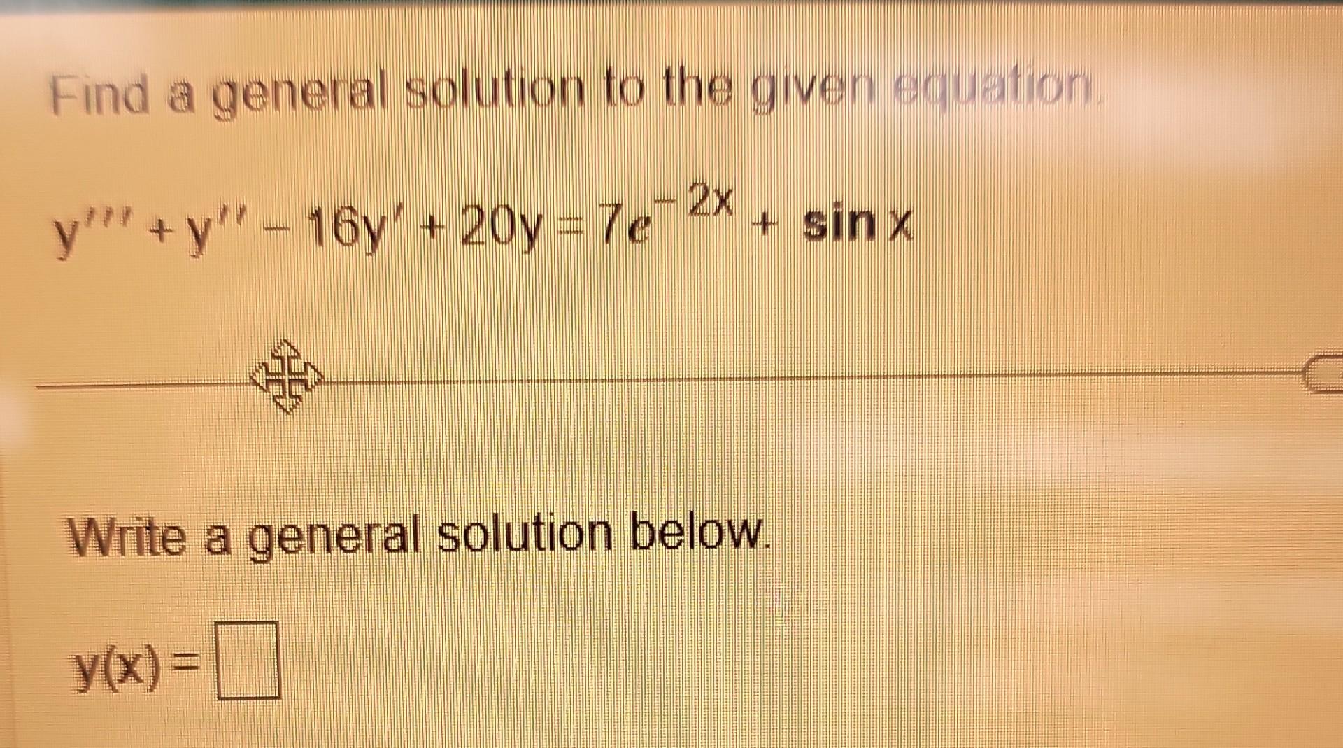 Solved Find a general solution to the given equation | Chegg.com