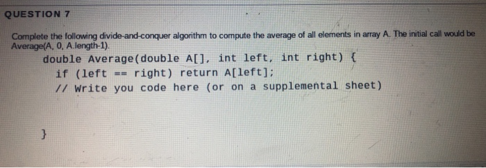 Solved QUESTION 7 Complete the following divide-and-conquer | Chegg.com
