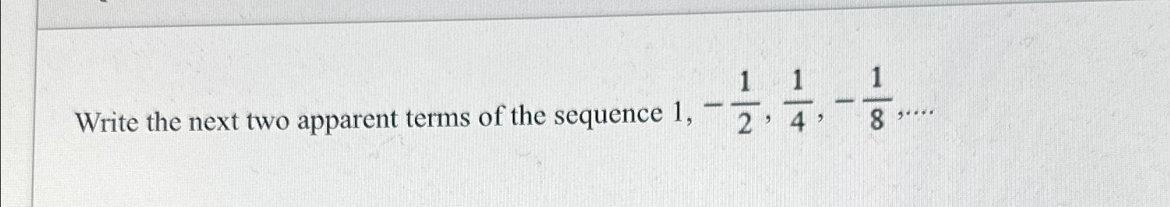 Solved Write the next two apparent terms of the sequence | Chegg.com