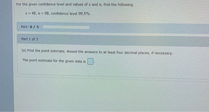 Solved For the given confidence level and values of x and n, | Chegg.com