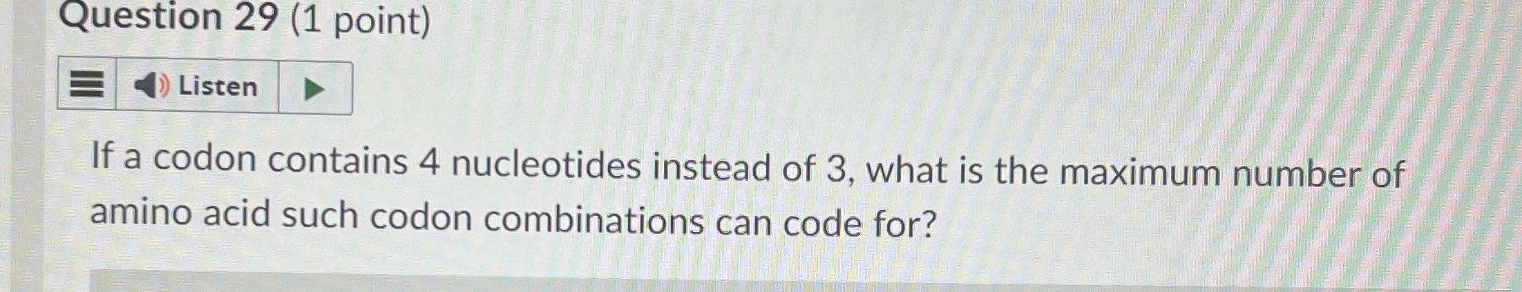 Solved Question 29 (1 ﻿point)If a codon contains 4 | Chegg.com