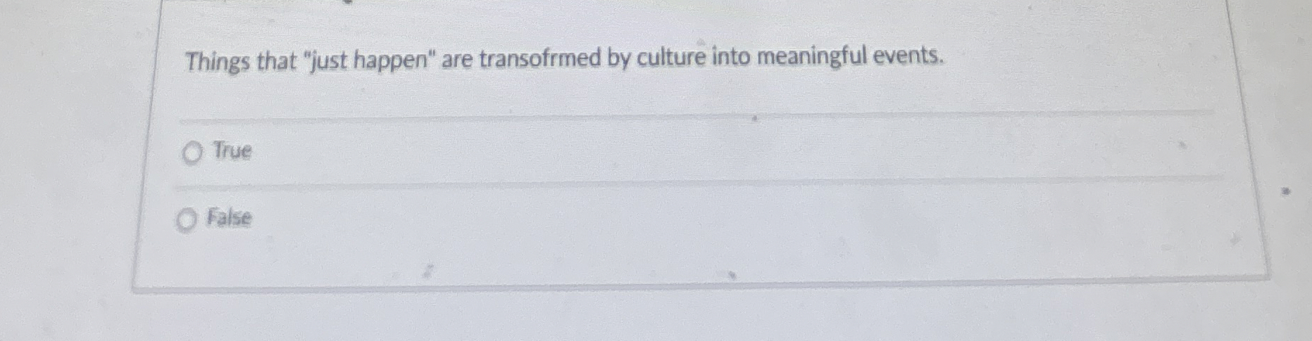 Solved Things that "just happen" are transofrmed by culture | Chegg.com