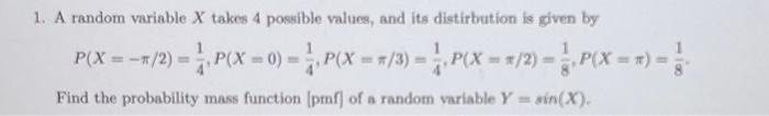 Solved 1. A random variable X takes 4 possible values, and | Chegg.com