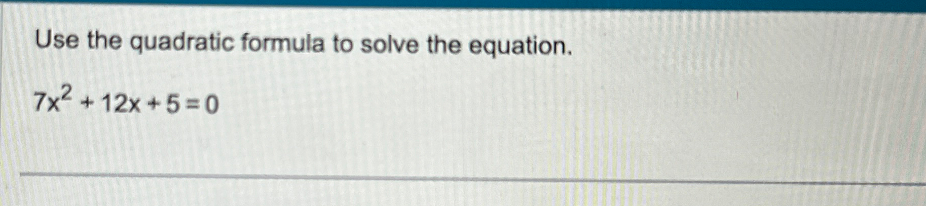 Solved Use the quadratic formula to solve the | Chegg.com