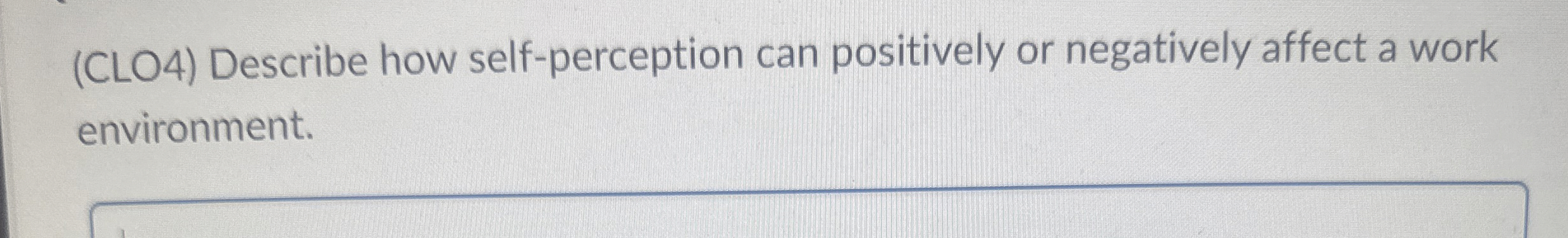 Solved (CLO4) ﻿Describe how self-perception can positively | Chegg.com