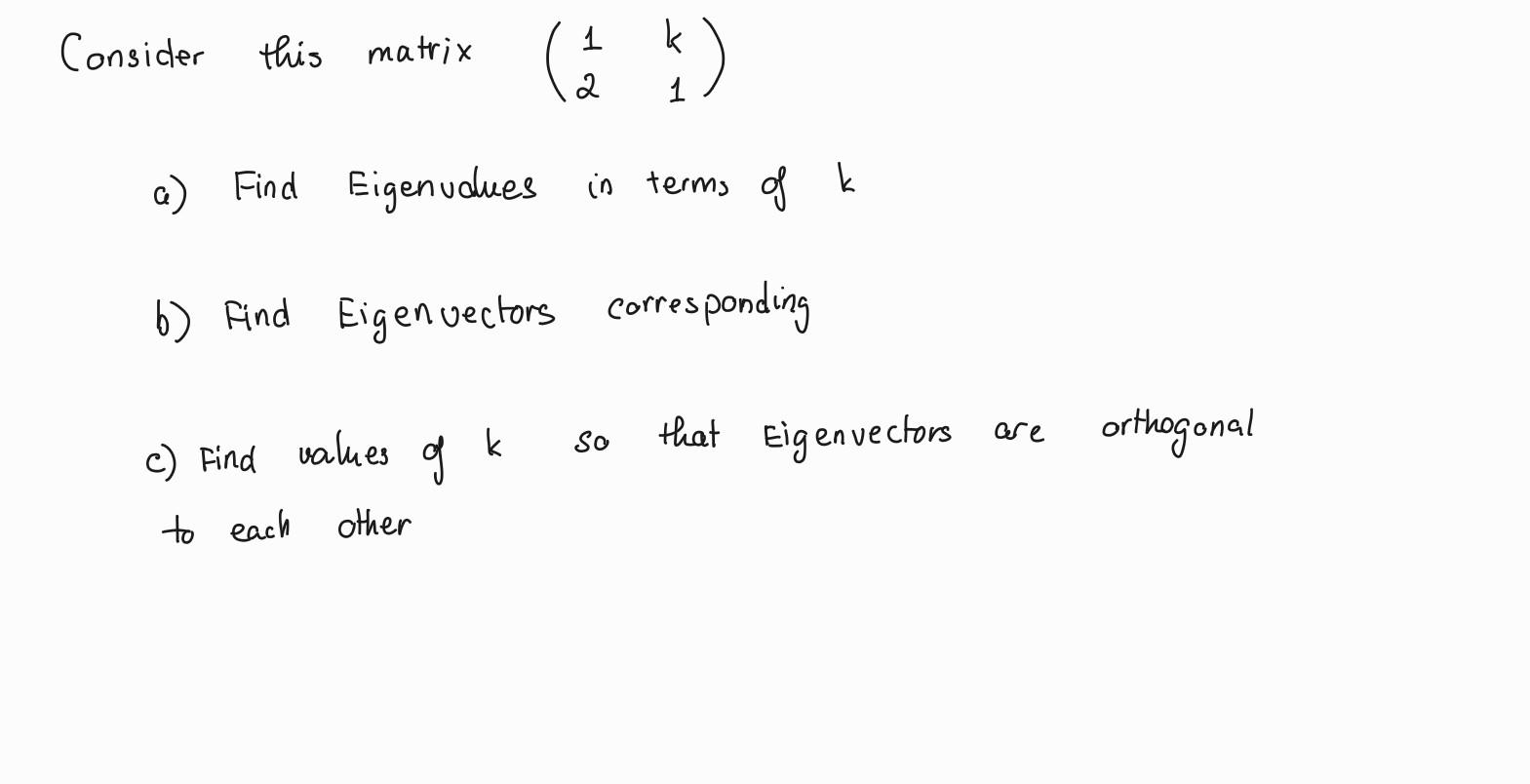 Solved Consider this matrix (12k1) a) Find Eigenvalues in | Chegg.com