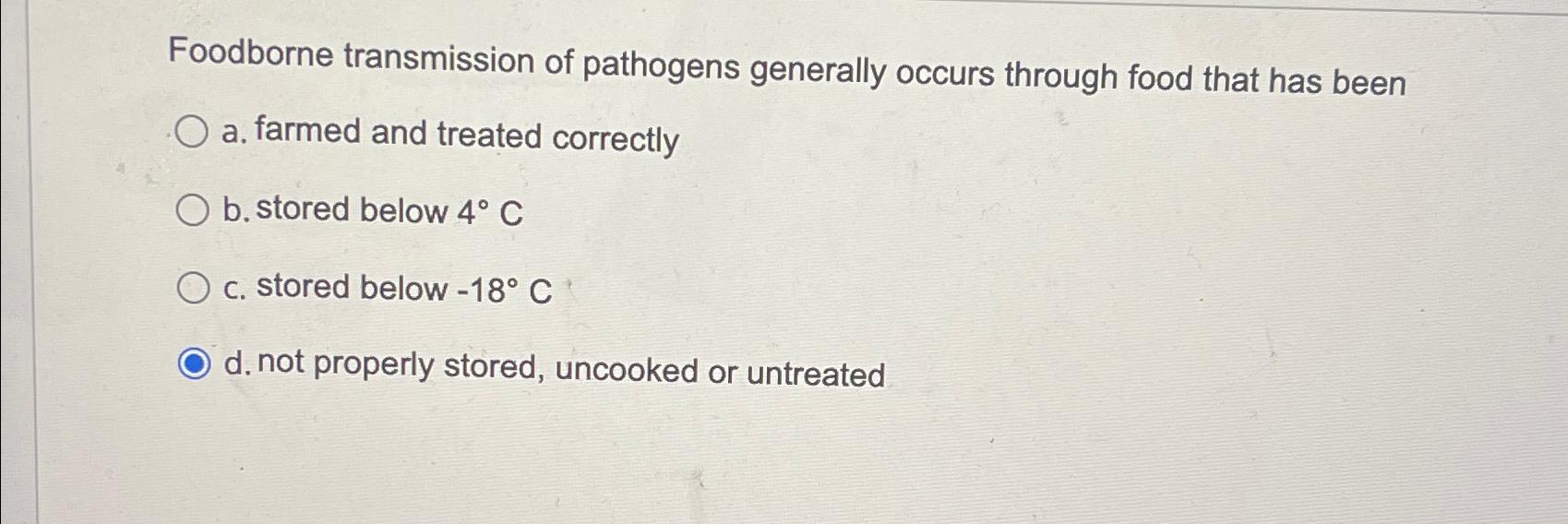 Solved Foodborne transmission of pathogens generally occurs | Chegg.com