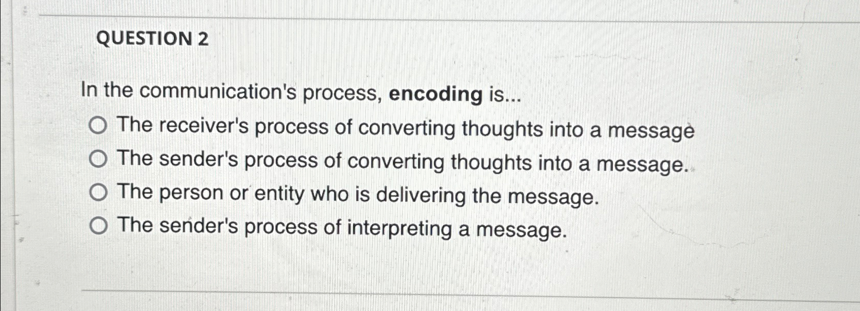 Solved QUESTION 2In the communication's process, encoding | Chegg.com