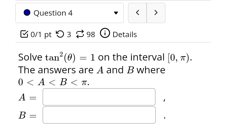 Solved Solve tan2(θ)=1 on the interval [0,π) The answers are | Chegg.com