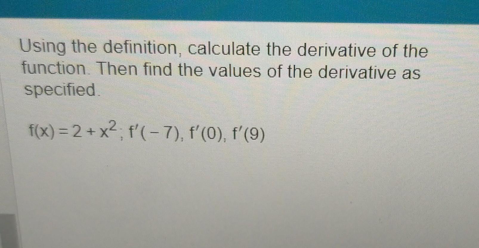 Solved Using the definition, calculate the derivative of the | Chegg.com