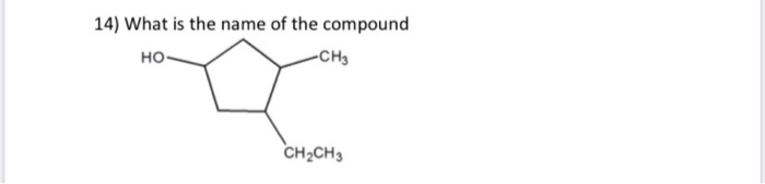 Solved 14) What is the name of the compound HO CH3 CH2CH3 | Chegg.com