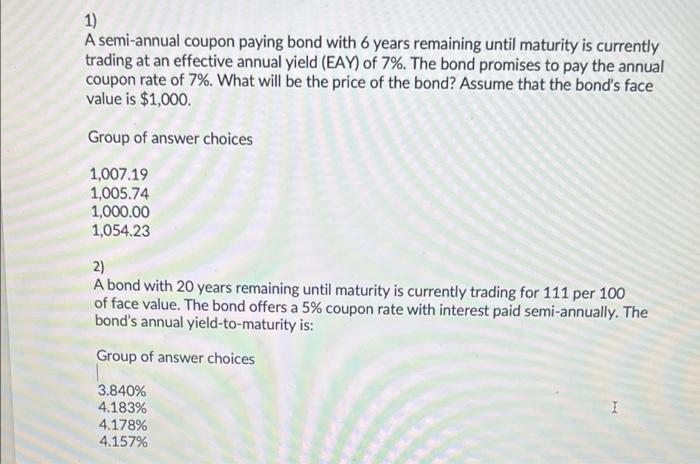 Solved 1) A semi-annual coupon paying bond with 6 years | Chegg.com