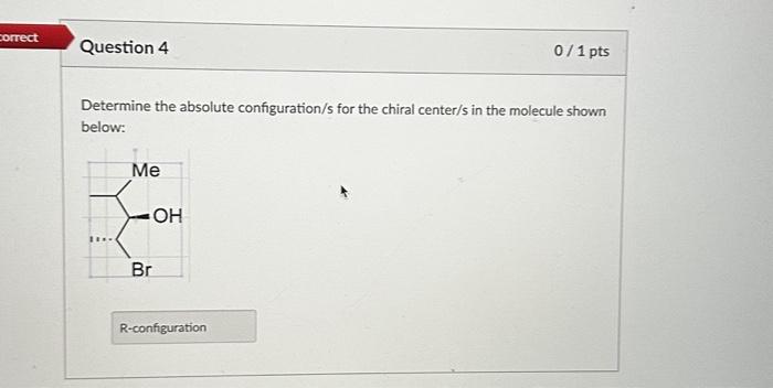 Solved Determine the absolute configuration/s for the chiral | Chegg.com