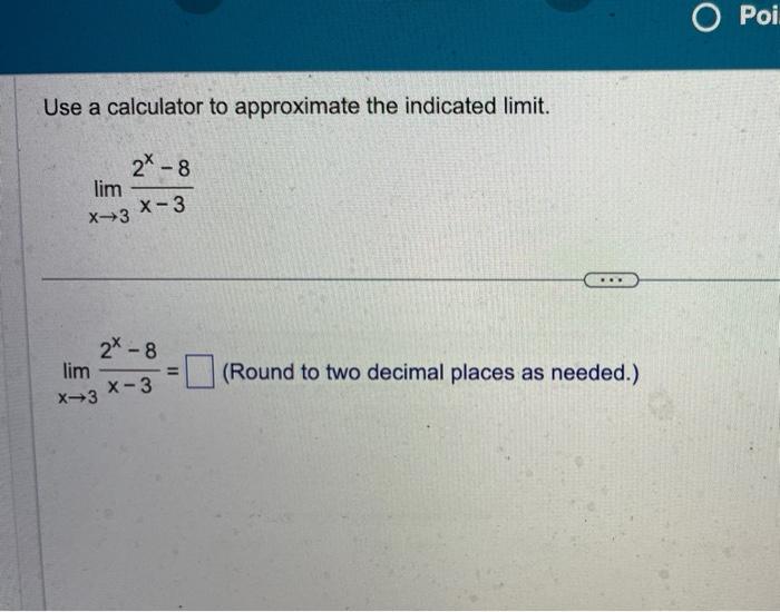 Solved Use a calculator to approximate the indicated limit. | Chegg.com