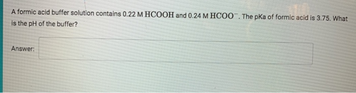 Solved A formic acid buffer solution contains 0.22 M HCOOH | Chegg.com