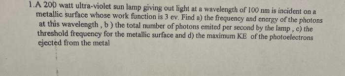 Solved 1. A 200 watt ultra-violet sun lamp giving out light | Chegg.com