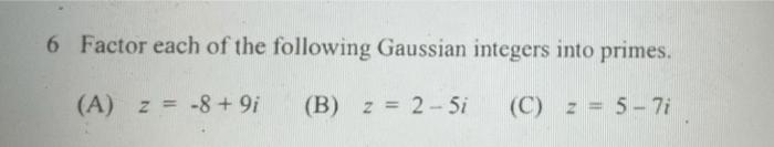 Solved 6 Factor each of the following Gaussian integers into | Chegg.com