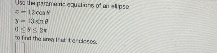 Solved Use the parametric equations of an ellipse | Chegg.com