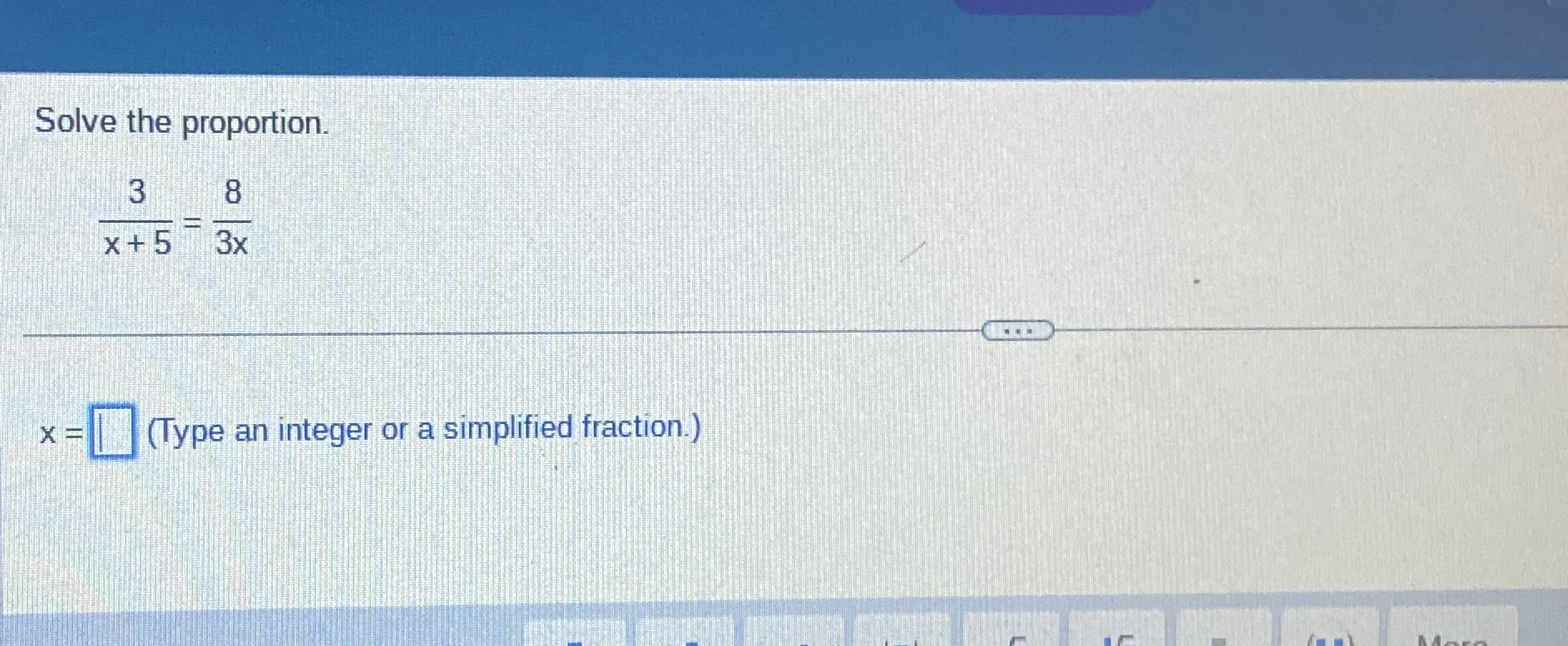 Solved Solve the proportion.3x+5=83xx= (Type an integer or a | Chegg.com