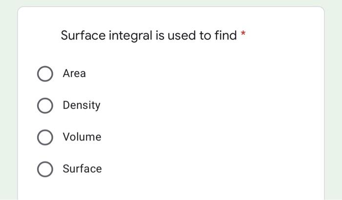 Solved Surface integral is used to find Area O Density | Chegg.com