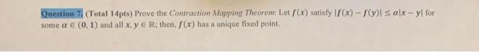 Solved (Total 14pts) Prove the Contraction Mapping Theorem: | Chegg.com