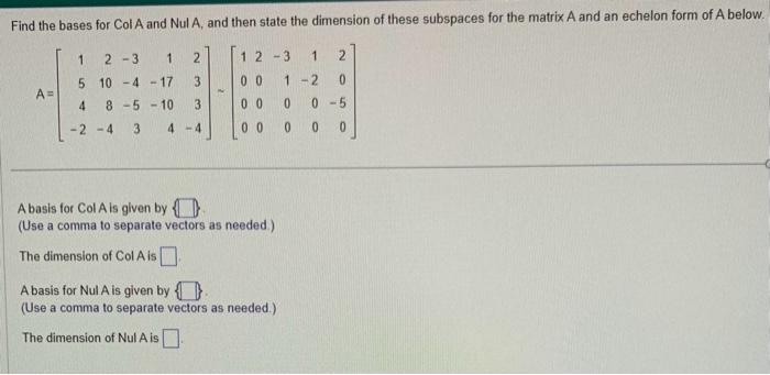 Solved Find the bases for ColA and Nul A, and then state the | Chegg.com