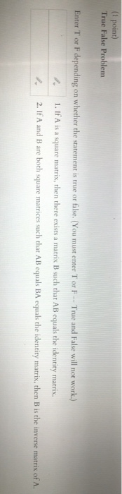 Solved (1 point) True False Problem Enter Tor F depending on | Chegg.com