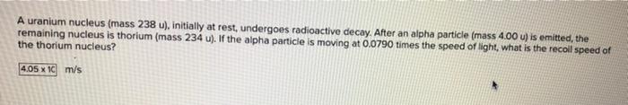 Solved A uranium nucleus (mass 238 u), initially at rest, | Chegg.com