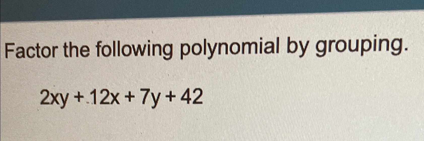 Solved Factor the following polynomial by | Chegg.com