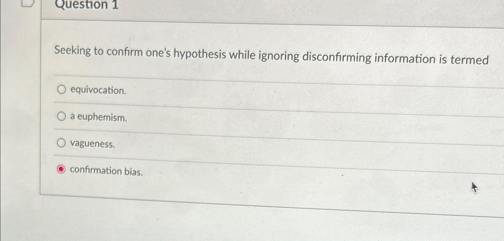 Solved Question 1Seeking to confirm one's hypothesis while | Chegg.com