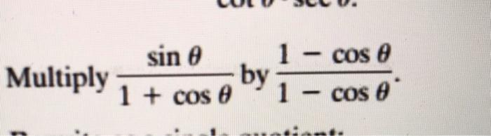 Solved sin e Multiply 1 + cos e by 1 - cos e 1 – cos e | Chegg.com