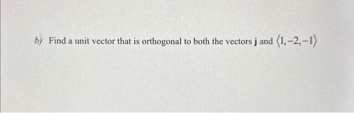 Solved a) Is the following vector unit vector? Explain your | Chegg.com