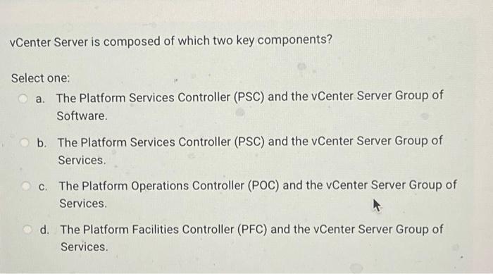 Solved vCenter Server is composed of which two key | Chegg.com