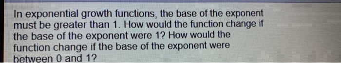 Solved In exponential growth functions, the base of the | Chegg.com