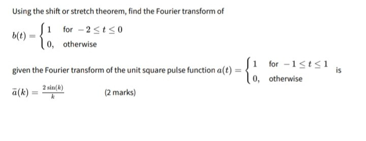 Solved Using the shift or stretch theorem, find the Fourier | Chegg.com