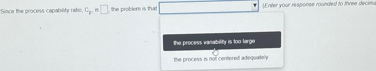 Solved Since the process capability ratio, Cp, ﻿is the | Chegg.com