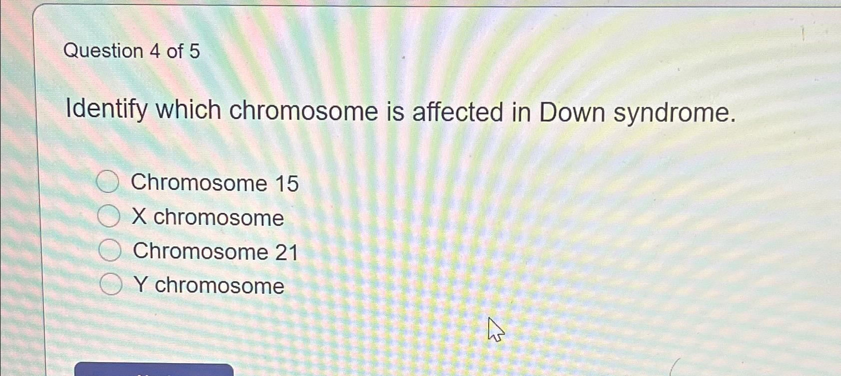 Solved Question 4 ﻿of 5Identify which chromosome is affected | Chegg.com