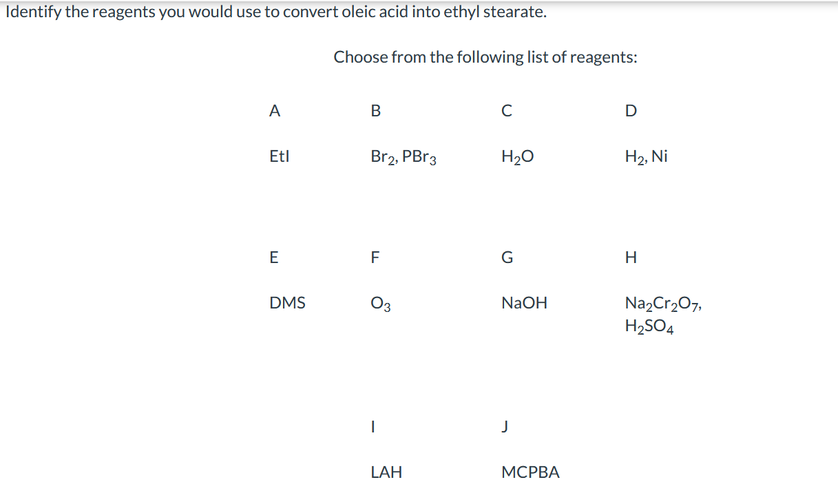 Solved Identify the reagents you would use to convert oleic | Chegg.com