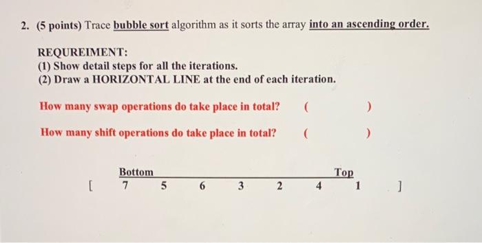 Solved 1. (5 points) Trace bubble sort algorithm as it sorts | Chegg.com