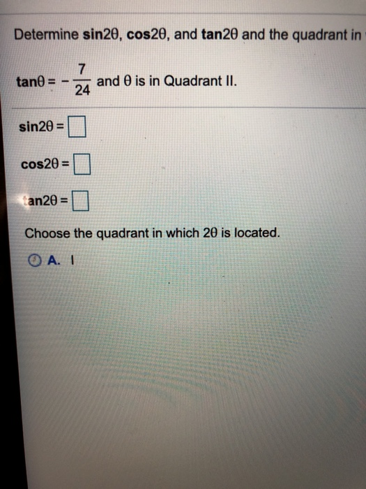 Solved Determine sin20, cos20, and tan20 and the quadrant in | Chegg.com