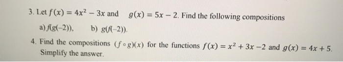 Solved 3. Let f(x) = 4x2 – 3x and g(x) = 5x – 2. Find the | Chegg.com