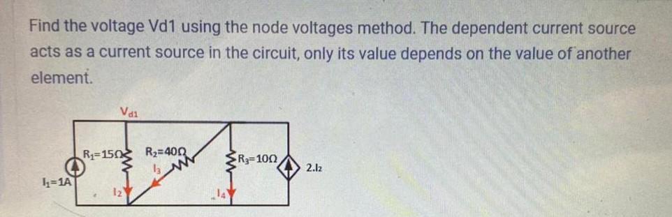 Solved Find the voltage Vd1 using the node voltages method. | Chegg.com