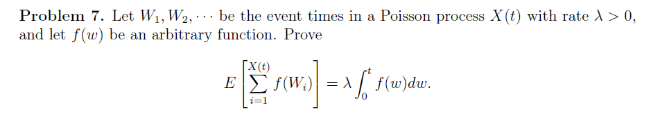 Solved Problem 7. ﻿Let W1,W2,cdots be ﻿the event times in ﻿a | Chegg.com