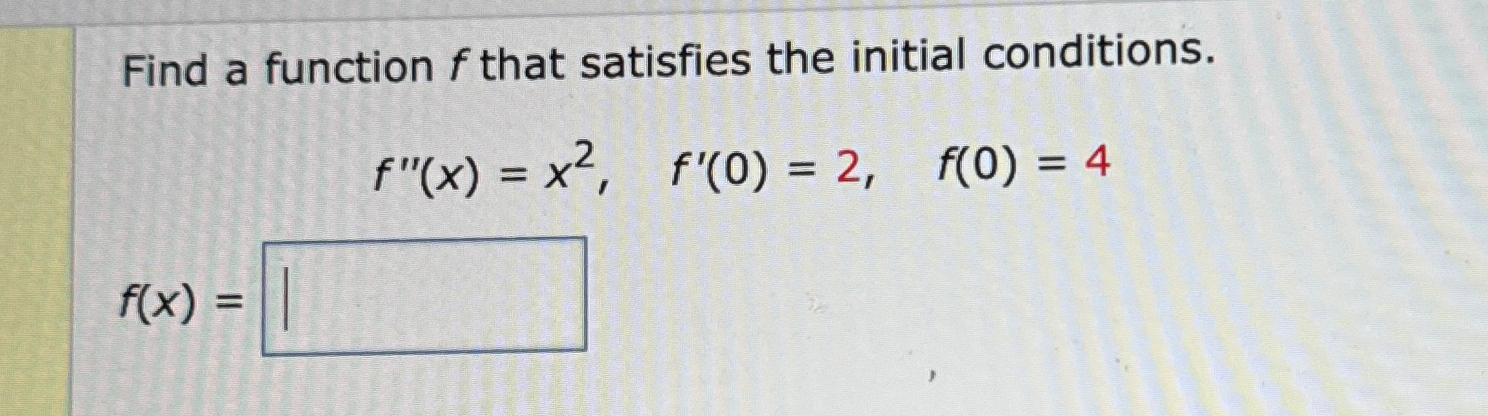 Solved Find a function f ﻿that satisfies the initial | Chegg.com